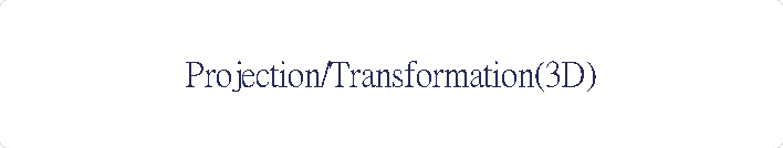 Projection And Transformation Matrix In 3d
